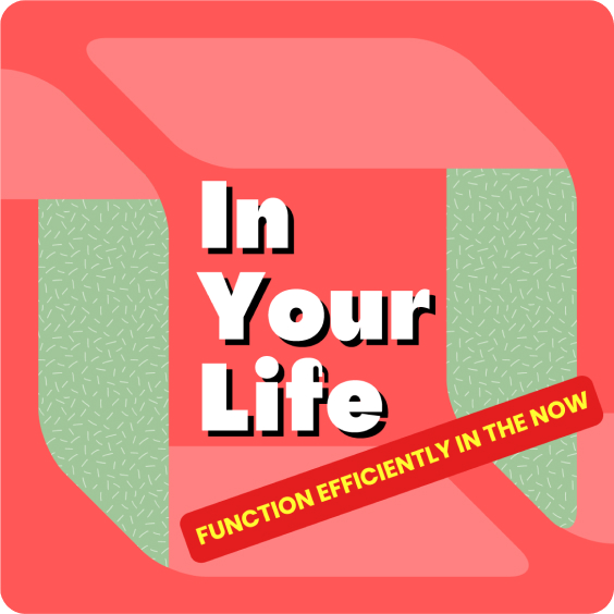 How to Function Efficiently In Your Life NOW! 💛